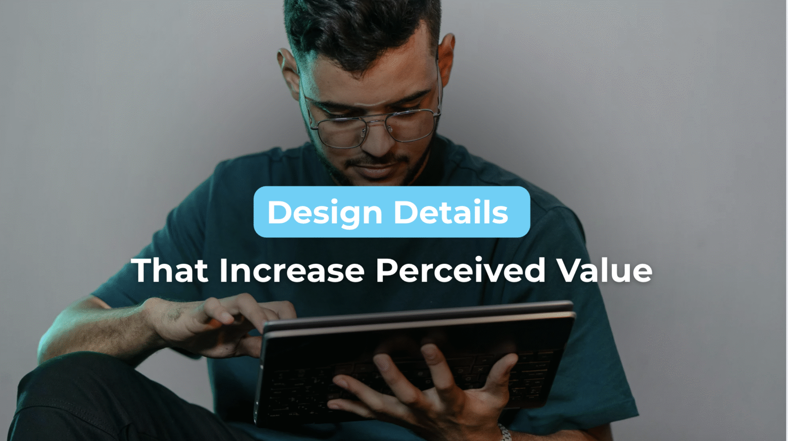 Design Details That Increase Perceived Value | Templett Blog